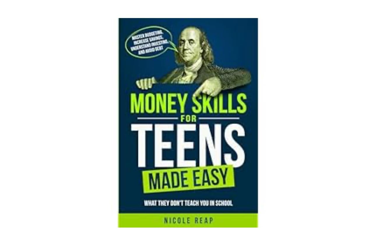 Money Skills For Teens Made Easy: What They Don't Teach You In School ...