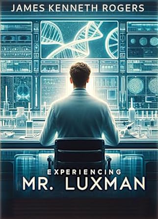 Experiencing Mr. Luxman: A Short Story eBook : Rogers, James Kenneth: Amazon.in: Books