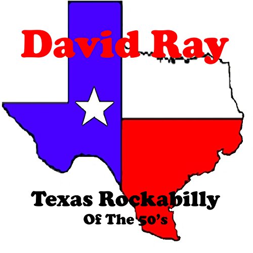 Amazon MusicでDavid RayのTexas Rockabilly of the 50'sを再生する