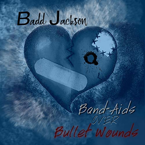 Band-Aids Over Bullet Wounds by Badd Jackson on Amazon Music - Amazon.com