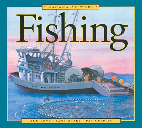 Fishing (Canada at Work): Love, Ann, Drake, Jane, Cupples, Pat ...
