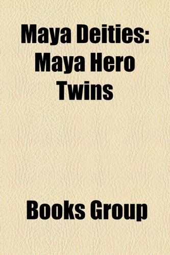 Maya Deities: Maya Mythology, Ixtab, Q'Uq'umatz, Chaac, Ixchel, Itzamna ...