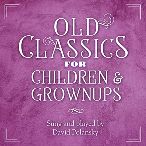 Amazon.com: Old Classics for Children and Grownups : David Polansky ...