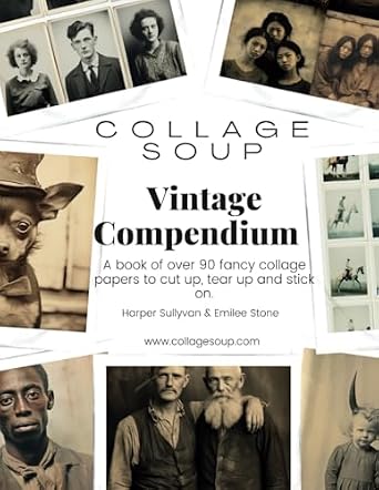 Collage Soup - Vintage Compendium: A book of over 90 single sided fancy ...