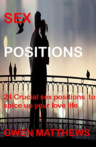 SEX POSITIONS: A guide to 24 crucial sex positions that gives multiple orgasms (English Edition ...