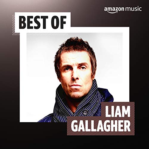 Best of Liam Gallagher Playlist on Amazon Music Unlimited