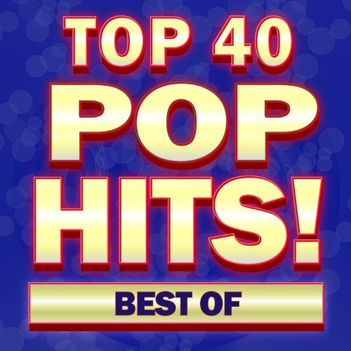 Amazon MusicでUltimate Pop HitsのBest of Top 40 Pop Hits!を再生する