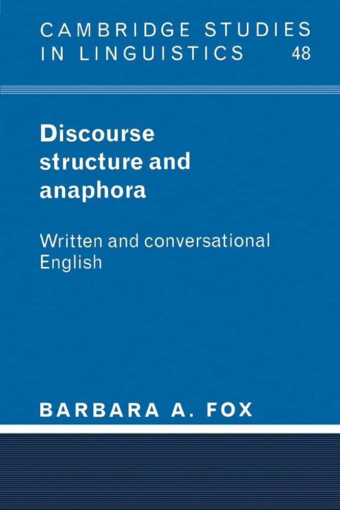 Discourse Structure and Anaphora: Written and Conversational English (Cambridge Studies in ...