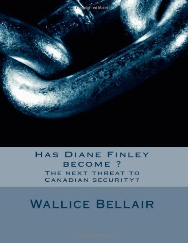 Has Diane Finley become ?: The next threat to Canadian security ...