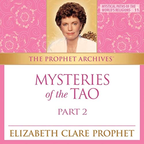 Amazon.com: Mysteries of the Tao, Pt. 2 : Elizabeth Clare Prophet ...