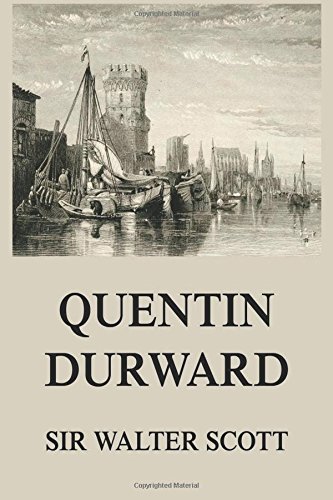 Quentin Durward: Sir Walter Scott's Collector's Edition: Scott, Sir ...