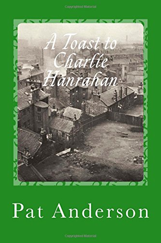 A Toast to Charlie Hanrahan: Anderson, Pat: 9781535514477: Amazon.com ...