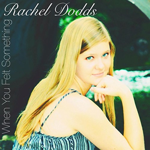 Amazon.com: When You Felt Something : Rachel Dodds: Digital Music