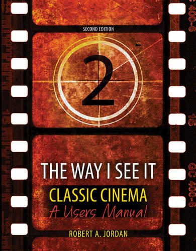 The Way I See It: Classic Cinema; a Users Manual : Jordan, Robert A ...