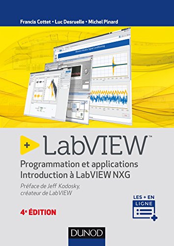 LabVIEW - 4e éd : Programmation et applications - Introduction à LabVIEW NXG (Automatique et ...