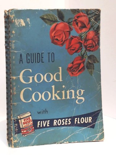 Five Roses: A Guide to Good Cooking: Harvey, Pauline; Brodie, Jean ...