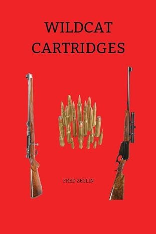 Wildcat Cartridges: Reloader's Handbook of Wildcat Cartridge Design ...