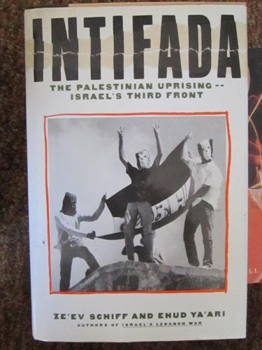 Intifada: The Palestinian Uprising-Israel's Third Front by Zeev Schiff ...