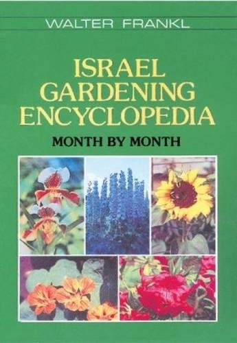 Israel Gardening Encyclopedia: Month By Month: Frankl, Walter ...