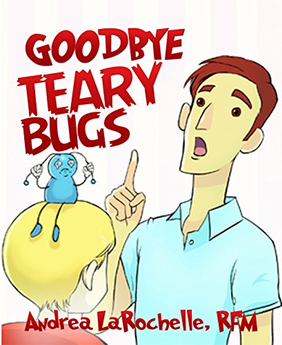 Goodbye Teary Bugs (Goodbye Bugs Book 2) eBook : LaRochelle RFM, Andrea ...