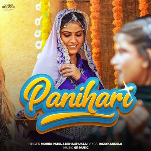 Panihari by Mohini Patel & Neha Shukla on Amazon Prime Music