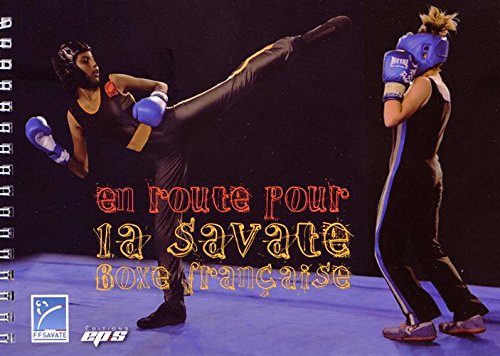 EN ROUTE POUR LA SAVATE BOXE FRANCAISE: 30 CARNETS ACTIVITES + 1 GUIDE ...