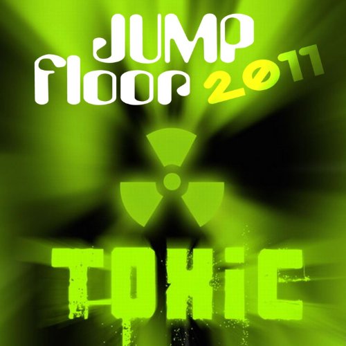 Play Toxic Jump Floor 2011 by VARIOUS ARTISTS on Amazon Music