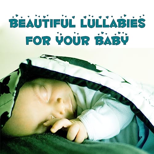 Amazon.com: Beautiful Lullabies for Your Baby – Calm Sleep Songs, Sweet ...