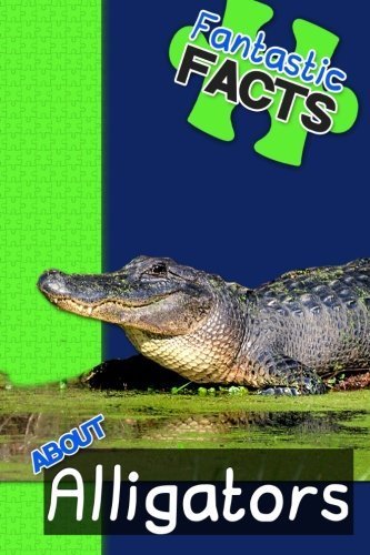 Fantastic Facts About Alligators: Illustrated Fun Learning For Kids by ...