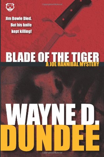 Blade of the Tiger (A Joe Hannibal Mystery): Wayne D. Dundee ...