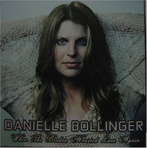 Bollinger, Danielle - When the Broken Hearted Love Again - Amazon.com Music