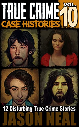 Amazon.com: True Crime Case Histories - Volume 10: 12 Disturbing True ...