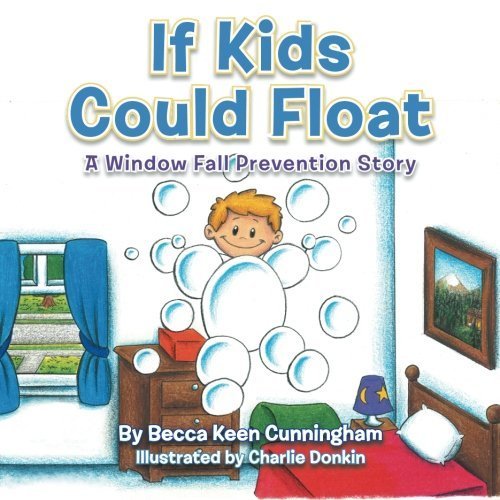 If Kids Could Float: A Window Fall Prevention Story by Cunningham ...