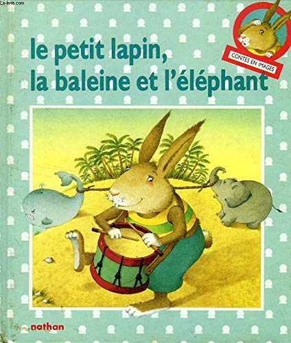 Le petit lapin, la baleine et l'éléphant / conte traditionnel : Amazon ...