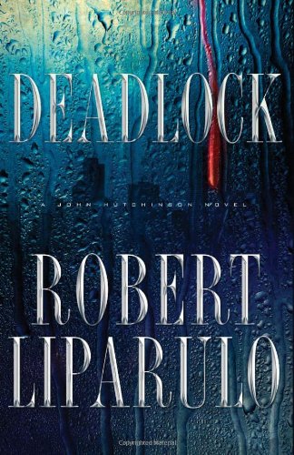 Amazon.com: Deadlock (John Hutchinson, Book 2): Liparulo, Robert: Books