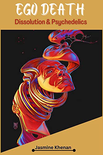 Ego Death : Dissolution & Psychedelics - Kindle edition by Khenan ...