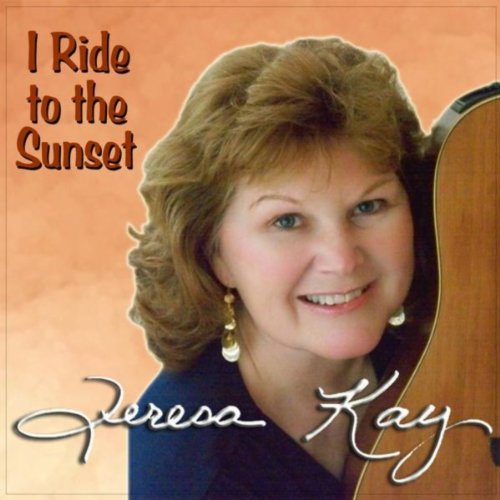 Amazon.com: I Ride to the Sunset : Teresa Kay: Digital Music