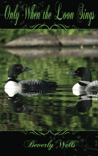 Only When the Loon Sings: 9781601549860: Amazon.com: Books