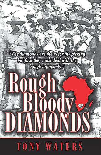 Rough Bloody Diamonds: The diamonds are theirs for the picking but ...