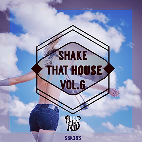 Play Shake That House, Vol. 6 by VARIOUS ARTISTS on Amazon Music