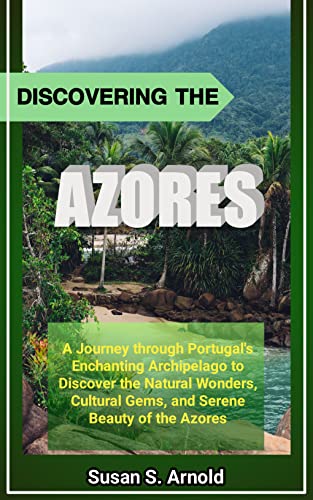 Amazon | Discovering the Azores: A Journey through Portugal's ...