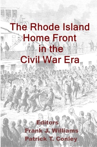 The Rhode Island Home Front in the Civil War Era: Williams, Frank J ...