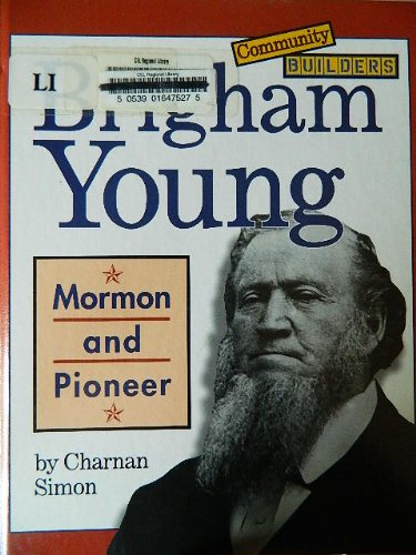 Brigham Young: Mormon and Pioneer (Community Builders): Simon, Charnan ...