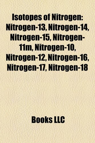 Isotopes of Nitrogen: Nitrogen-13, Nitro : Llc, Books: Amazon.es: Libros