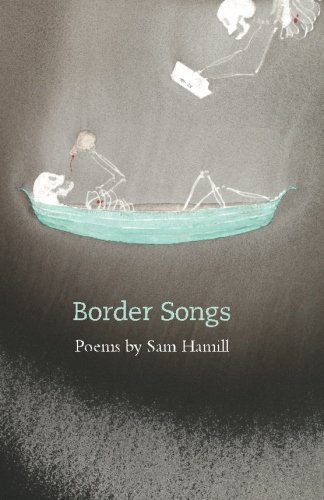 Border Songs: Hamill, Sam: 9780985026059: Amazon.com: Books