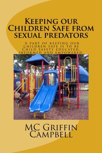 Keeping our Children Safe from sexual predators: Keeping our Children ...