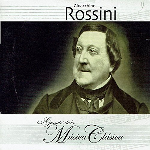 Gioacchino Rossini, Los Grandes de la Música Clásica von Royal ...