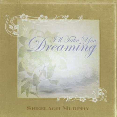 Play I'll Take You Dreaming by Sheelagh Murphy on Amazon Music