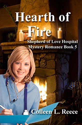 Hearth of Fire (Shepherd of Love Hospital Mystery): Reece, Colleen L ...
