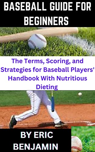 BASEBALL GUIDE FOR BEGINNERS : The Terms,Scoring And Strategies For ...